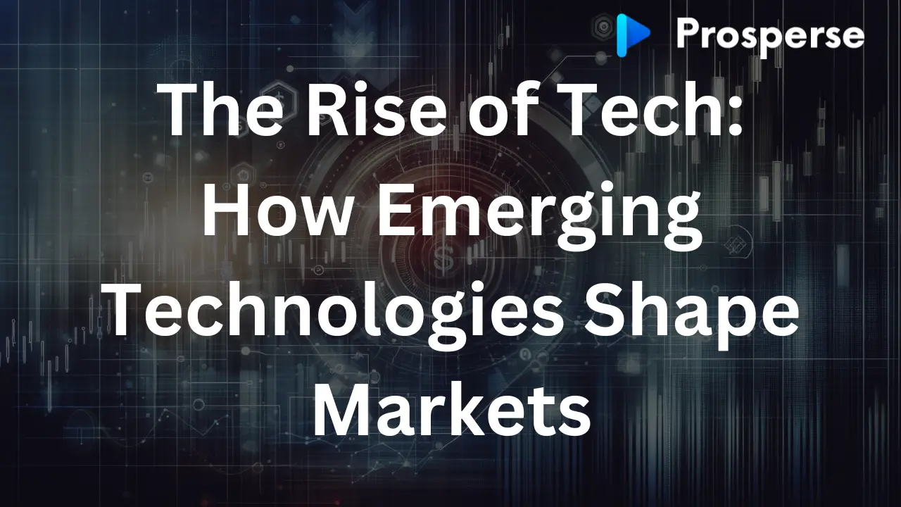 The Rise of Tech: How Emerging Technologies Shape Markets